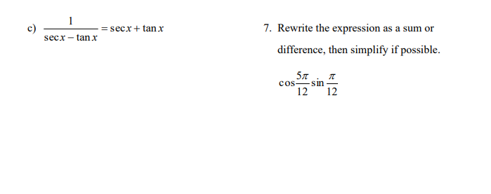 Solved 1 c) = secx+tan x secx-tan x 7. Rewrite the | Chegg.com