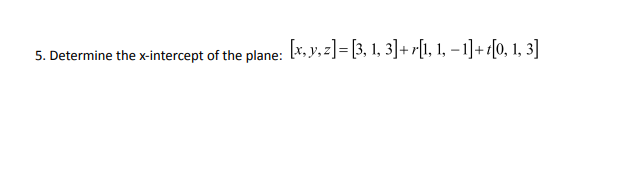 Solved 5. Determine the x-intercept of the plane: | Chegg.com