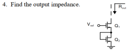 Solved 4. Find the output impedance. | Chegg.com