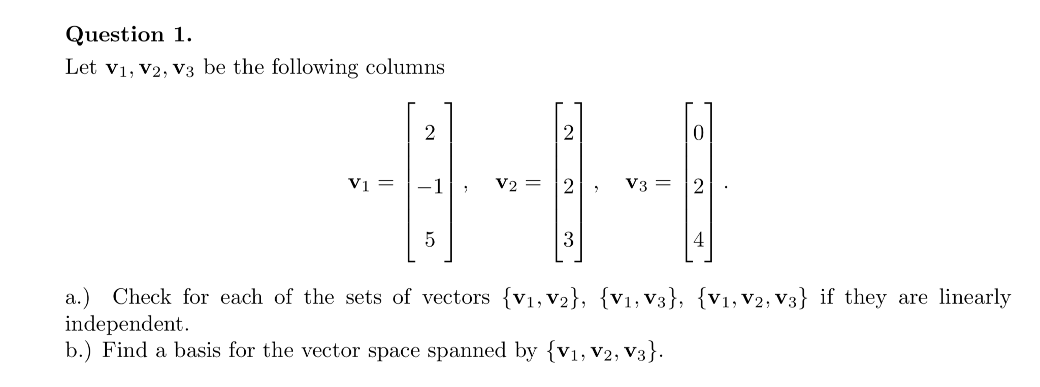 Solved Question 1. Let V1, V2, V3 be the following columns 2 | Chegg.com