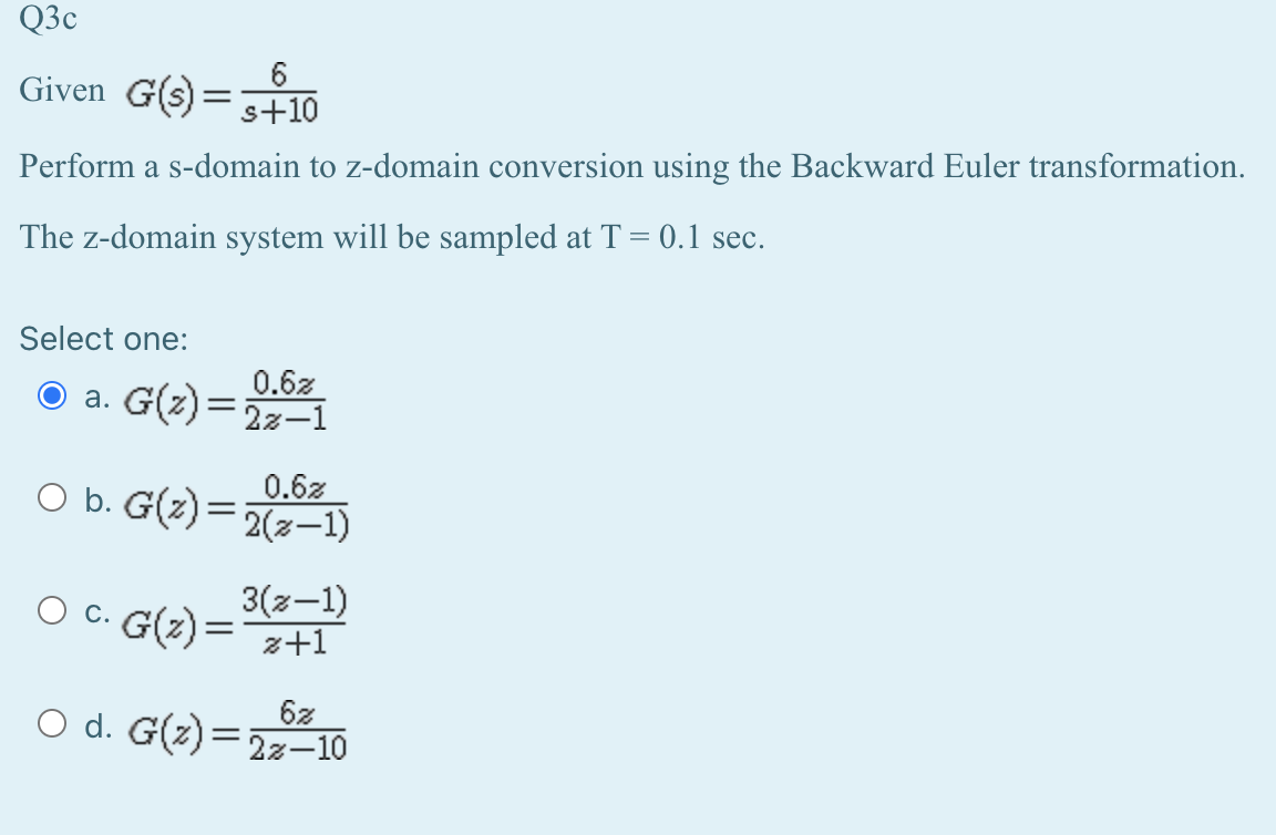 Solved Q3c Given G(s)=5+10 6 Perform a s-domain to z-domain | Chegg.com