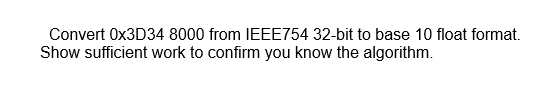 Solved Convert Ox3D34 8000 from IEEE754 32-bit to base 10 | Chegg.com