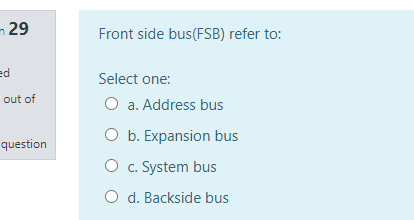 Solved 29 Front side bus(FSB) refer to: ed out of question | Chegg.com