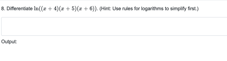 Solved 8. Differentiate ln((x+4)(x+5)(x+6)). (Hint: Use | Chegg.com