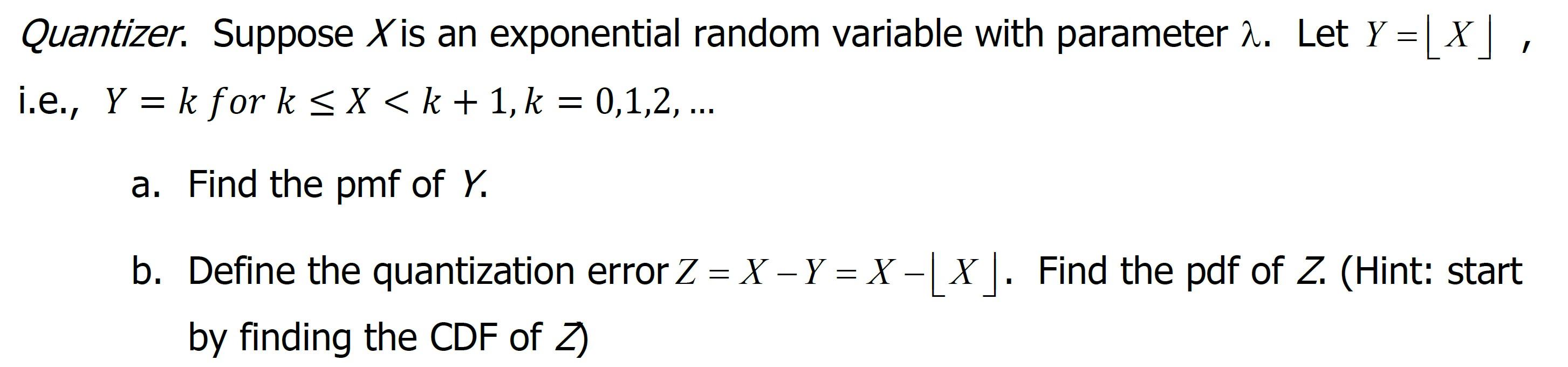 Solved Quantizer. Suppose X is an exponential random | Chegg.com