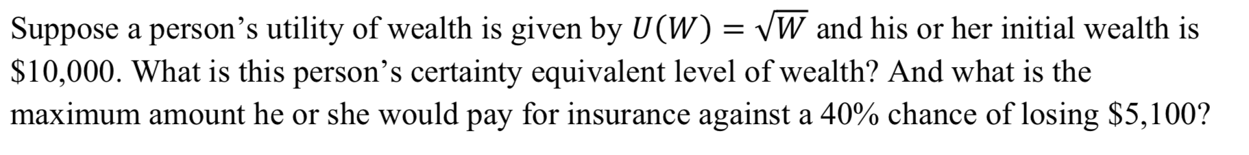Solved Suppose a person's utility of wealth is given by U(W) | Chegg.com