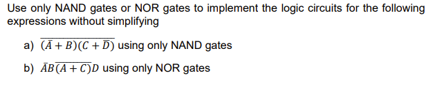 Solved Use only NAND gates or NOR gates to implement the | Chegg.com
