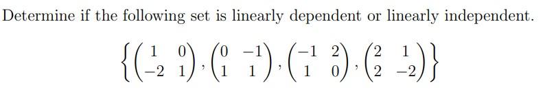Solved Determine if the following set is linearly dependent | Chegg.com