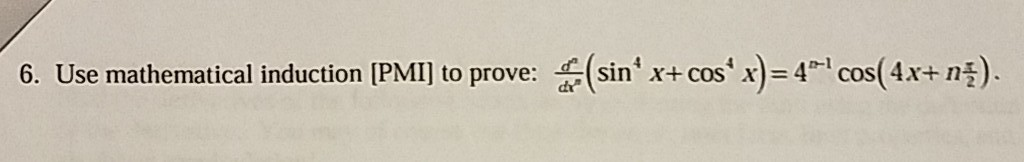 Solved 6. Use mathematical induction (PMI) to prove: (sin' | Chegg.com