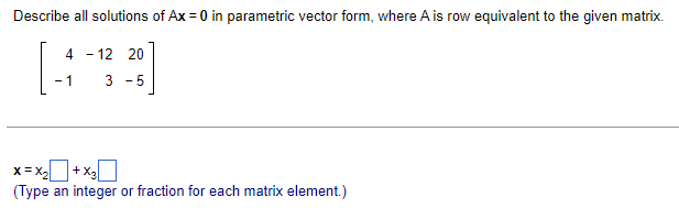 Solved Describe all solutions of Ax=0 ﻿in parametric vector | Chegg.com