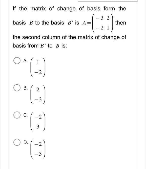 Solved If the matrix of change of basis form the basis B to | Chegg.com