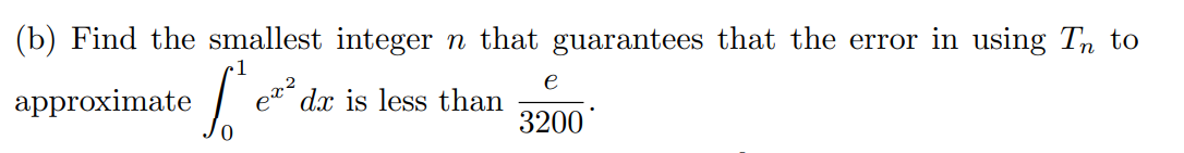 Solved (b) Find the smallest integer n that guarantees that | Chegg.com