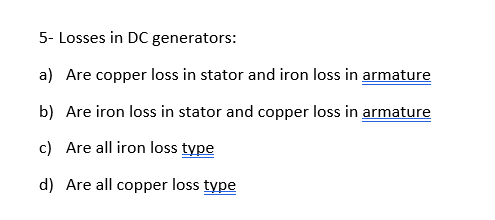 Solved 5- Losses in DC generators: a) Are copper loss in | Chegg.com