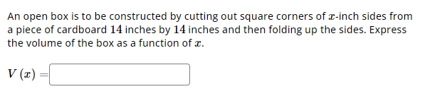 Solved An open box is to be constructed by cutting out | Chegg.com