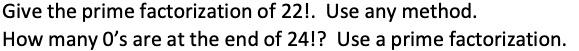 Solved Give the prime factorization of 22!. Use any method. | Chegg.com