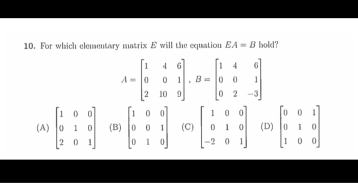 Solved 10. For which elementary matrix E will the equation | Chegg.com