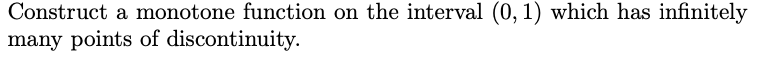 Solved Construct a monotone function on the interval (0, 1) | Chegg.com