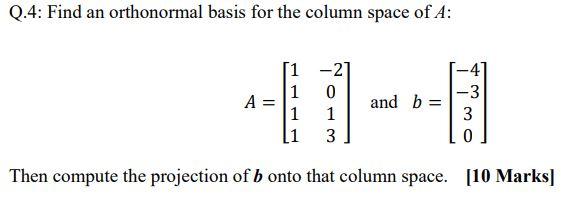 Solved Q.4: Find an orthonormal basis for the column space | Chegg.com