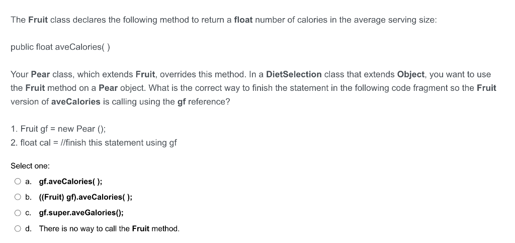 Solved The Fruit class declares the following method to | Chegg.com