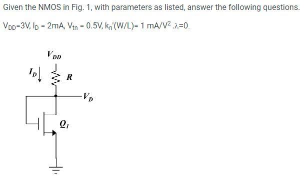 Solved Given the NMOS in Fig. 1, with parameters as listed, | Chegg.com