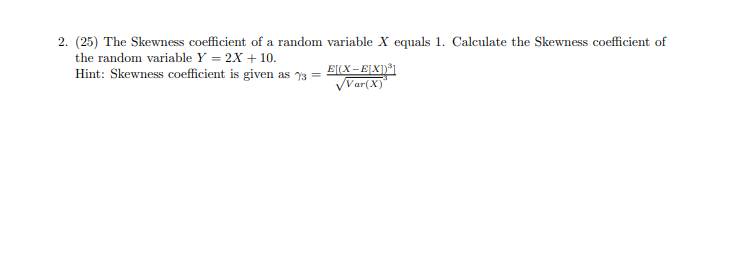Solved 2. (25) The Skewness coefficient of a random variable | Chegg.com