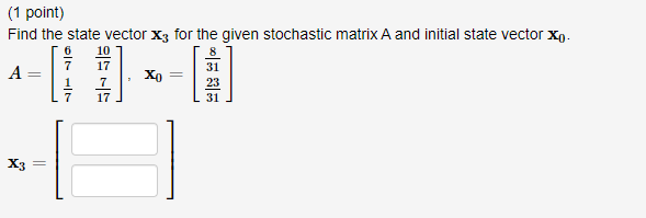 Solved Find the state vector x3 for the given stochastic | Chegg.com
