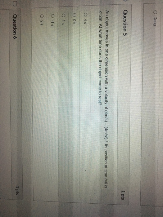 Solved O Doug Question5 1 pts An object moves in one | Chegg.com