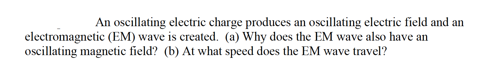 Solved An oscillating electric charge produces an | Chegg.com