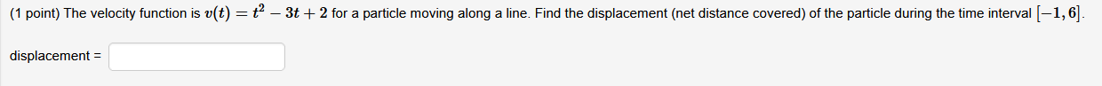 Solved (1 point) The velocity function is v(t)=t2−3t+2 for a | Chegg.com