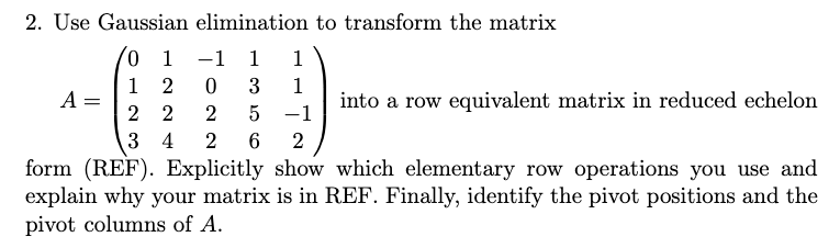 Solved A= 2. Use Gaussian elimination to transform the | Chegg.com