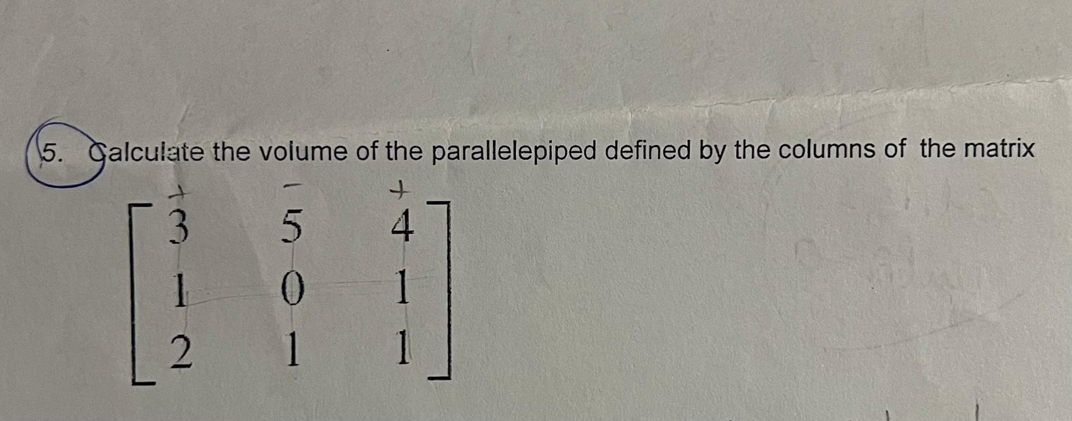 Solved 5. Galculate the volume of the parallelepiped defined | Chegg.com