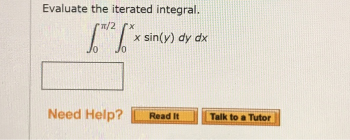 Solved Evaluate the iterated integral. integral^pi/2_0 | Chegg.com