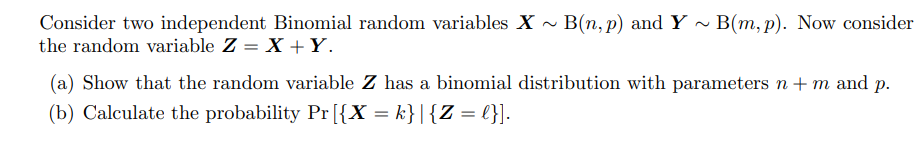 Solved Consider two independent Binomial random variables X | Chegg.com