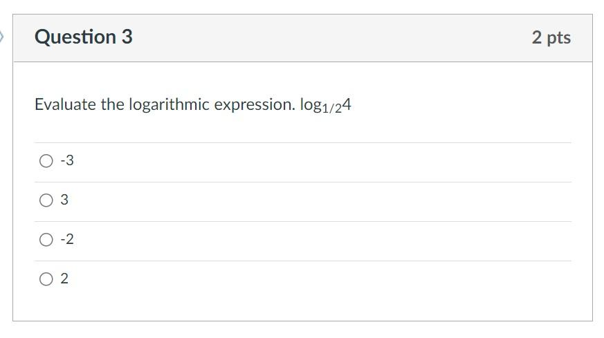 Solved Evaluate the logarithmic expression. log1/24 −3 3 −2 | Chegg.com