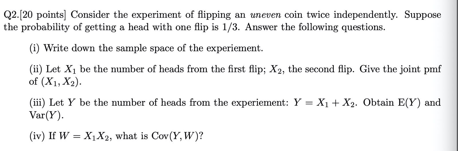 Solved Q2.[20 points] Consider the experiment of flipping an | Chegg.com