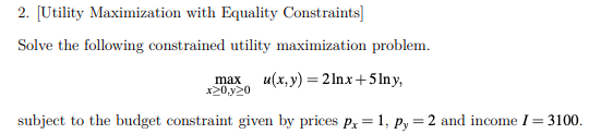Solved 2. (Utility Maximization with Equality Constraints] | Chegg.com