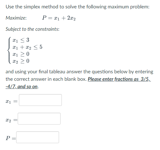 Use the simplex method to solve the following maximum | Chegg.com
