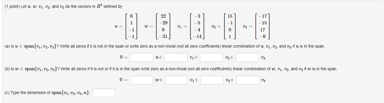 Solved (1 point) Let u,w,v1,v2, and v3 be the vectors in R4 | Chegg.com
