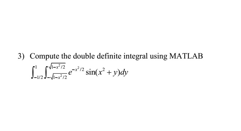 Solved 3) Compute the double definite integral using MATLAB | Chegg.com