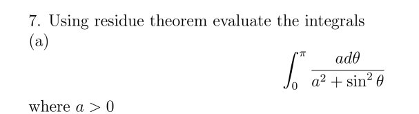 Solved 7. Using residue theorem evaluate the integrals (a) | Chegg.com