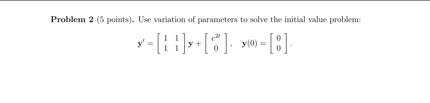 Solved Problem 2 (5 points). Use variation of parameters to | Chegg.com