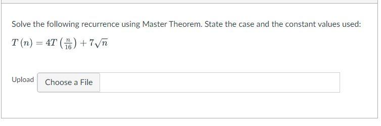 Solved Solve the following recurrence using Master Theorem. | Chegg.com