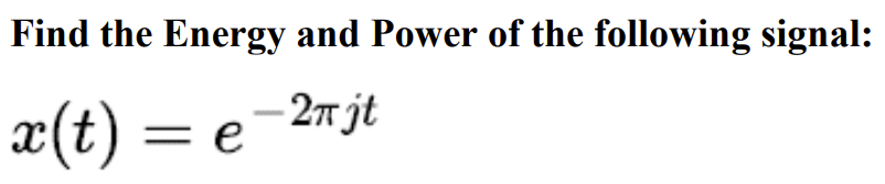 Solved Find the Energy and Power of the following signal: | Chegg.com
