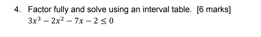 Solved 4. Factor fully and solve using an interval table. [6 | Chegg.com