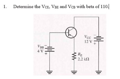 Solved 1. Determine the VCE, VBE and VCB with beta of 110. | Chegg.com