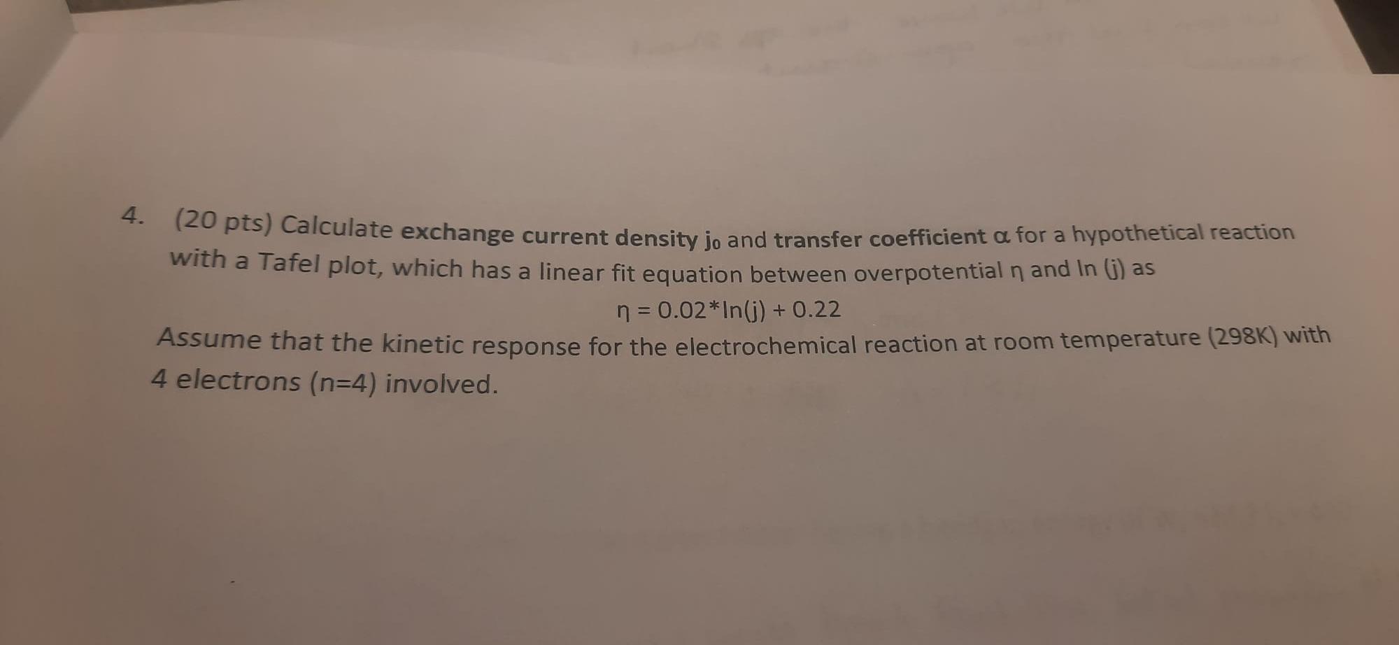 Solved a a 4. (20 pts) Calculate exchange current density jo | Chegg.com