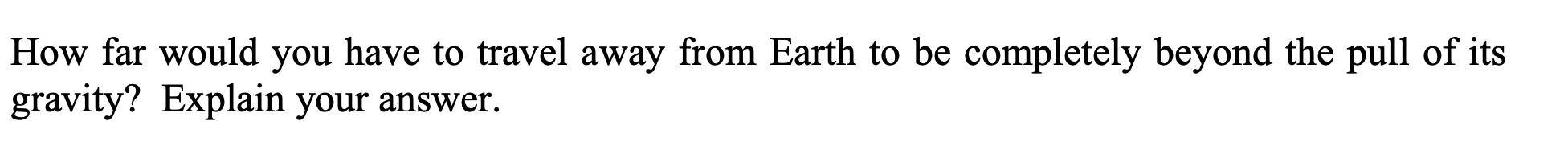 Solved How far would you have to travel away from Earth to | Chegg.com