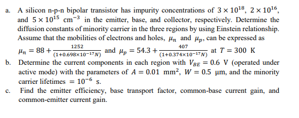 Solved a. ﻿A silicon n-p-n bipolar transistor has impurity | Chegg.com