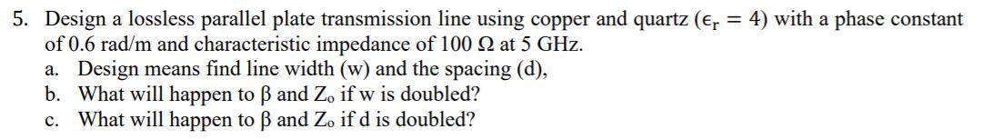 Solved 5. Design a lossless parallel plate transmission line | Chegg.com