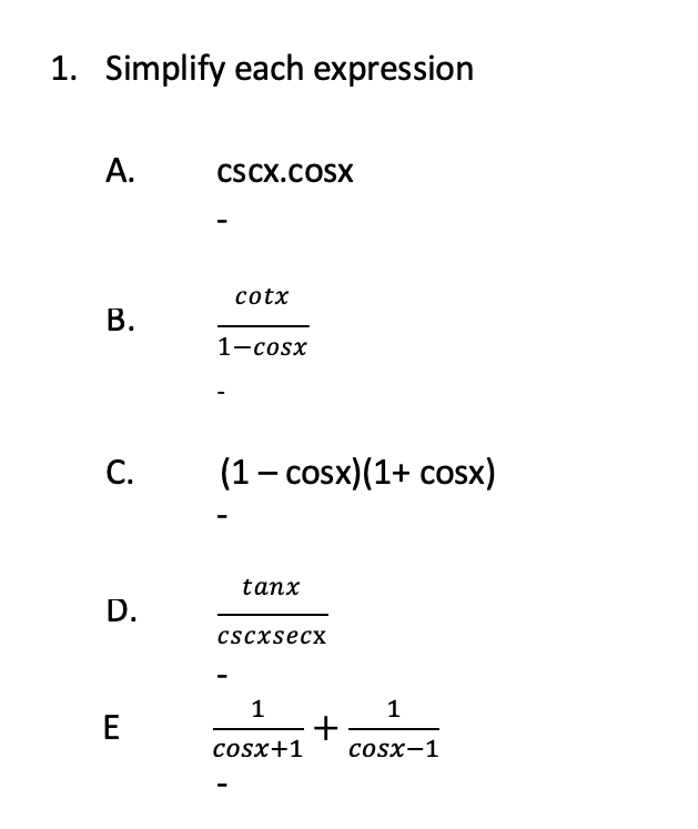 Solved 1. Simplify each expression A. cscx.cosx cotx B. | Chegg.com